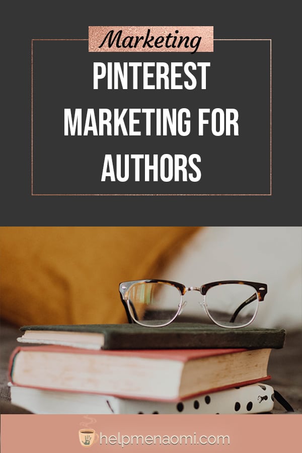 Pinterest Marketing for Authors: 7 Tips for Using Pinterest in your ...