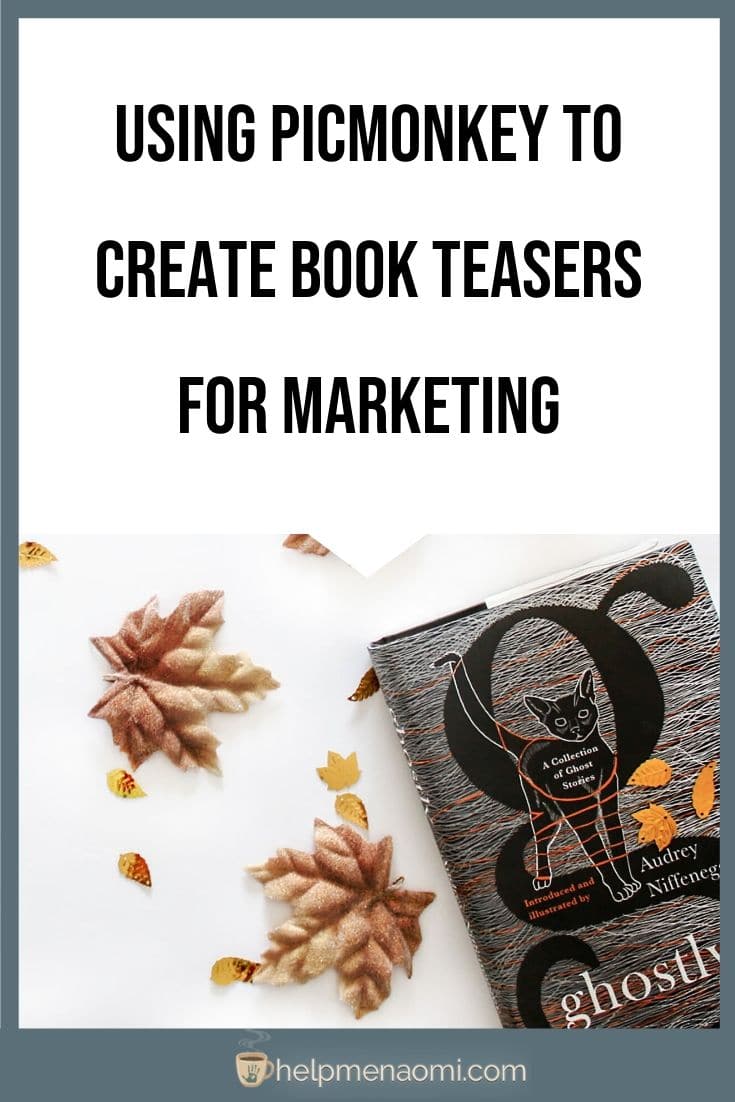 Using PicMonkey to Create Book Teasers for Marketing | Naomi D ...