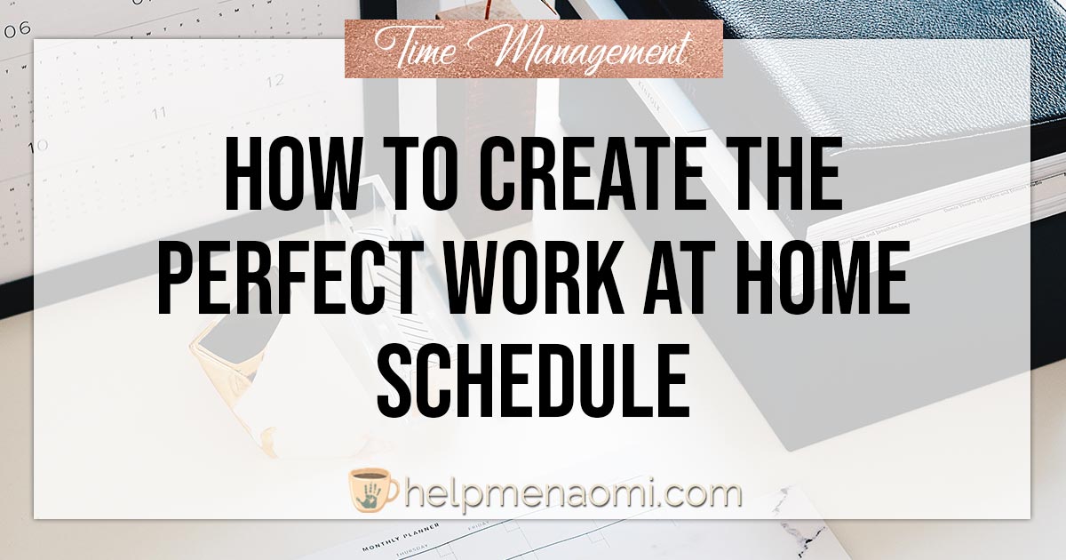 How to Create the Perfect Work at Home Schedule | Naomi D. Nakashima ...