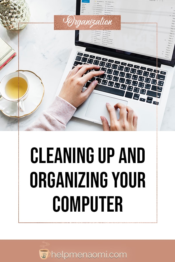 Decluttering, Cleaning up, and Organizing your Computer - Naomi D ...