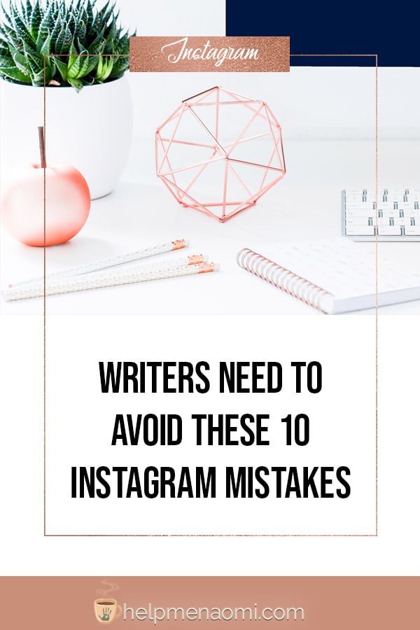 Writers need to Avoid these 10 Instagram Mistakes - Naomi D. Nakashima ...