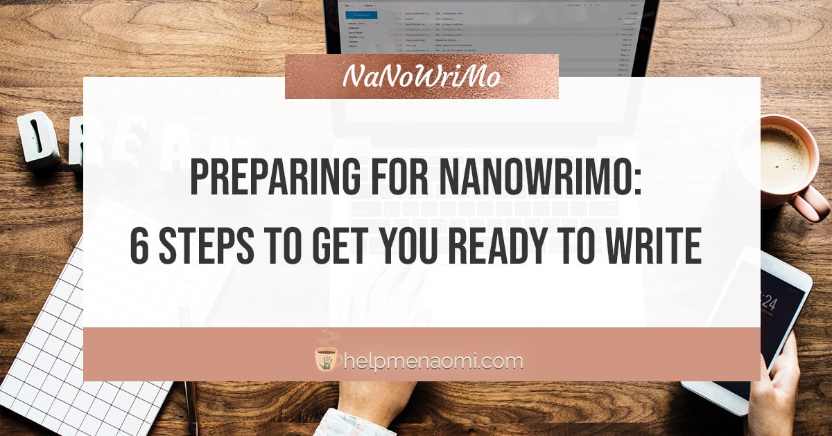 Preparing for NaNoWriMo: 6 Steps to get you ready to write | Naomi D ...